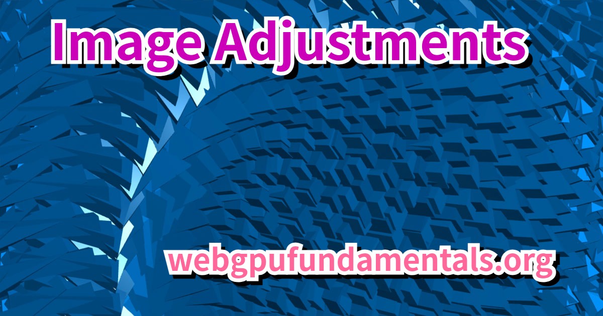 WebGPU Post Processing - Image Adjustments